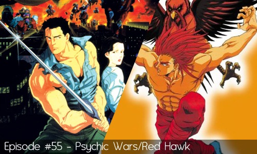 Anime Pulp: Episode #55 – Psychic Wars/Red Hawk: Weapon of Death